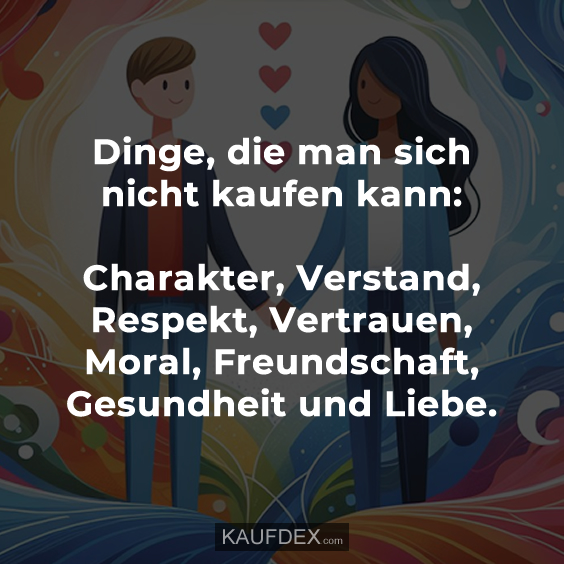 Dinge, die man sich nicht kaufen kann: - Kaufdex Dinge, die man sich nicht kaufen kann: - Kaufdex